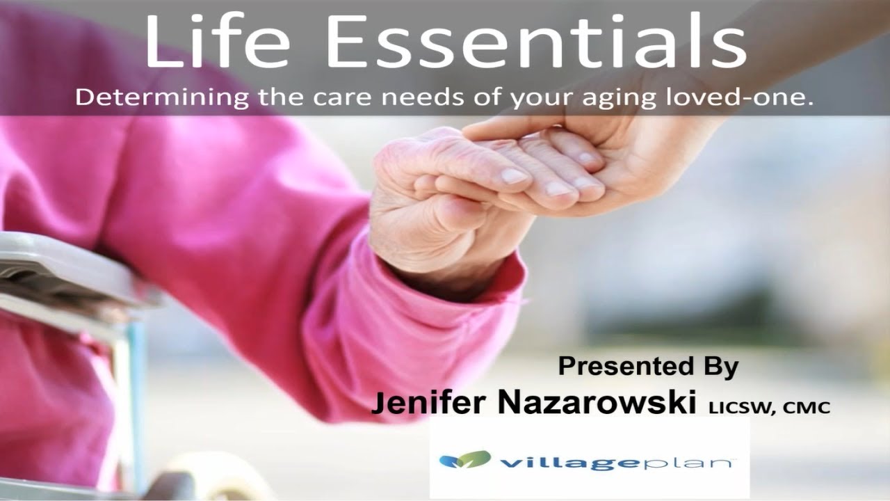 Life Essentials - Determining Your Loved One’s Needs - YouTube