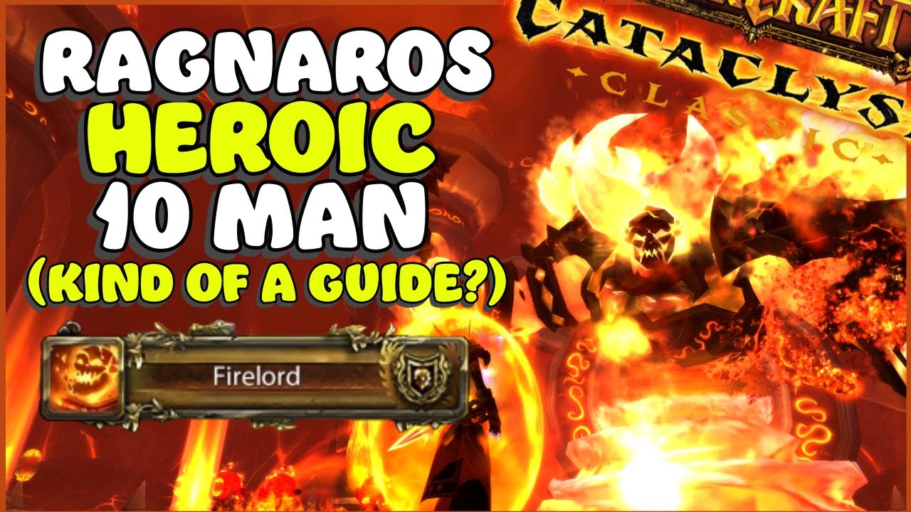 Ragnaros 10 Man Heroic (Kind of A Guide?) | Cataclysm Classic - YouTube