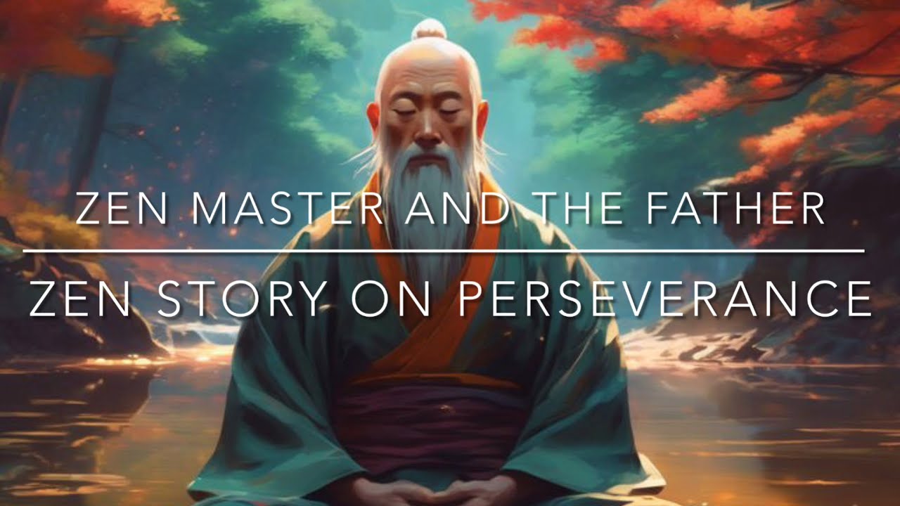 Zen Master And The Father | Zen Story On PERSEVERANCE (Facts To Know ...
