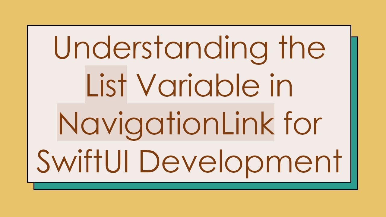 Understanding the List Variable in NavigationLink for SwiftUI ... Understanding the List Variable in NavigationLink for SwiftUI ...