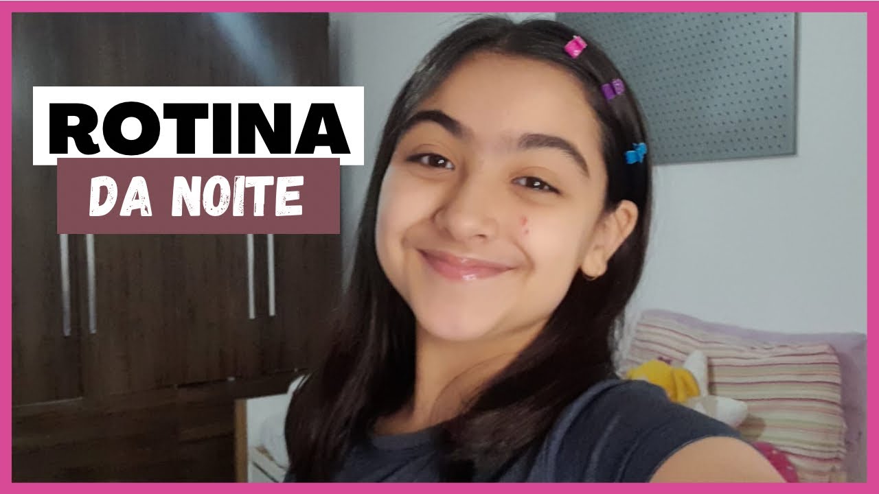 Rotina da noite - YouTube