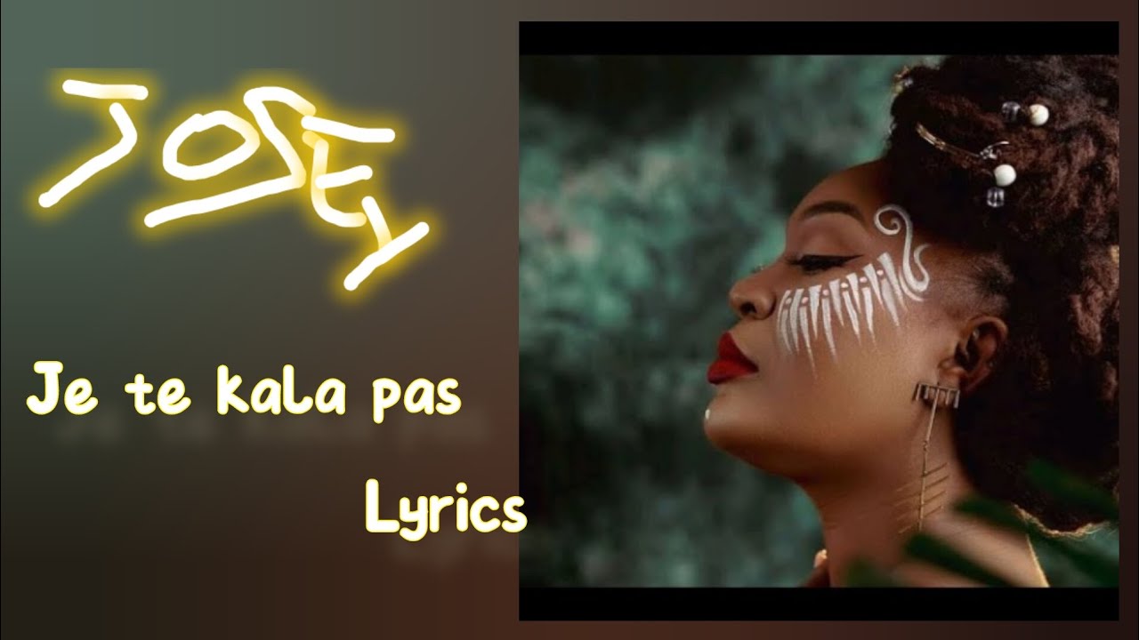Josey__Je te kala pas [lyrics] - YouTube