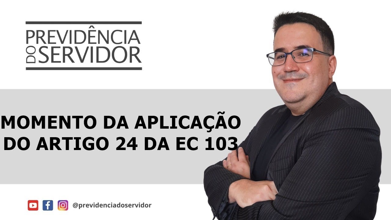 MOMENTO DA APLICAÇÃO DO ARTIGO 24 DA EC 103 - YouTube