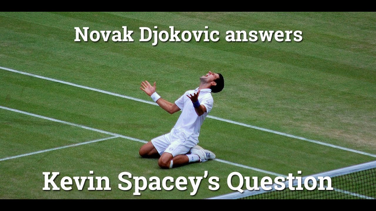 Novak Djokovic answers Kevin Spacey's Question - YouTube