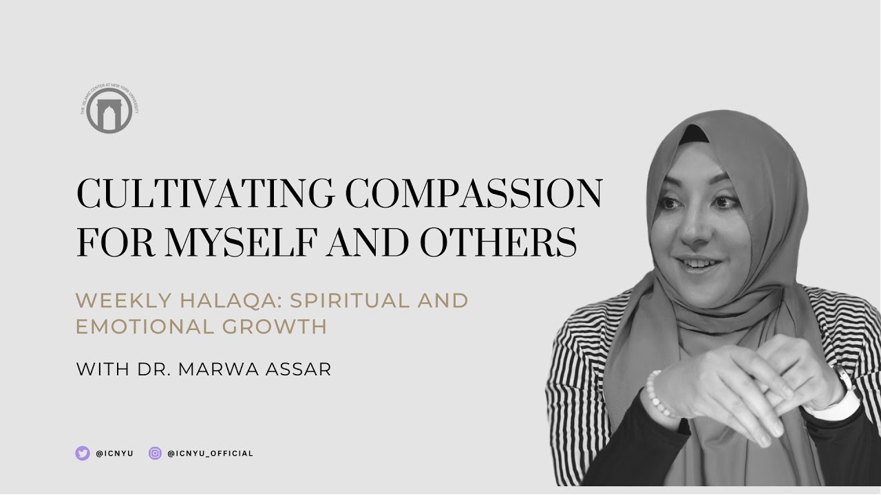 Weekly Halaqa | Cultivating Compassion for Myself and Others | Dr ...