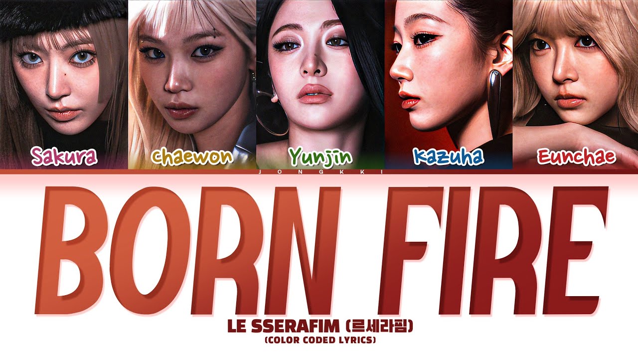 LE SSERAFIM (르세라핌) 'Born Fire' Lyrics (Color Coded Lyrics) - YouTube