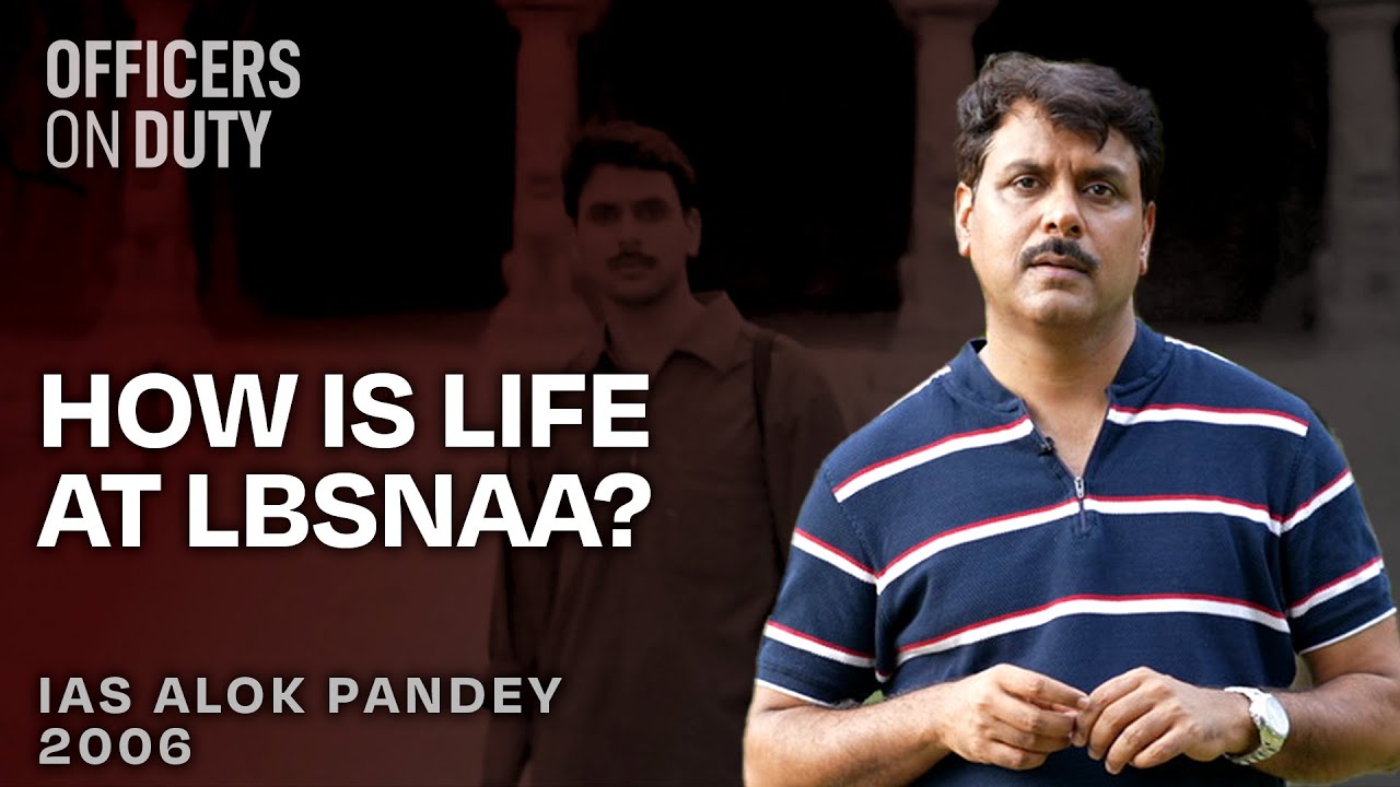 How is life at LBSNAA? | IAS Alok Pandey | IAS 2006 - YouTube