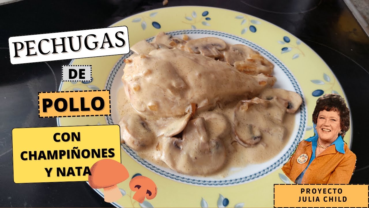 PECHUGA DE POLLO CON CHAMPIÑONES Y NATA - Proyecto JULIA CHILD - YouTube