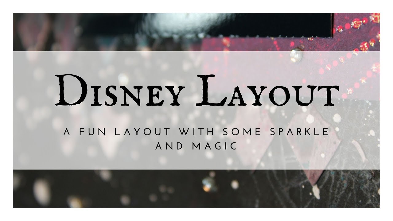 A fun Disney layout, with some sparkle and magic - YouTube