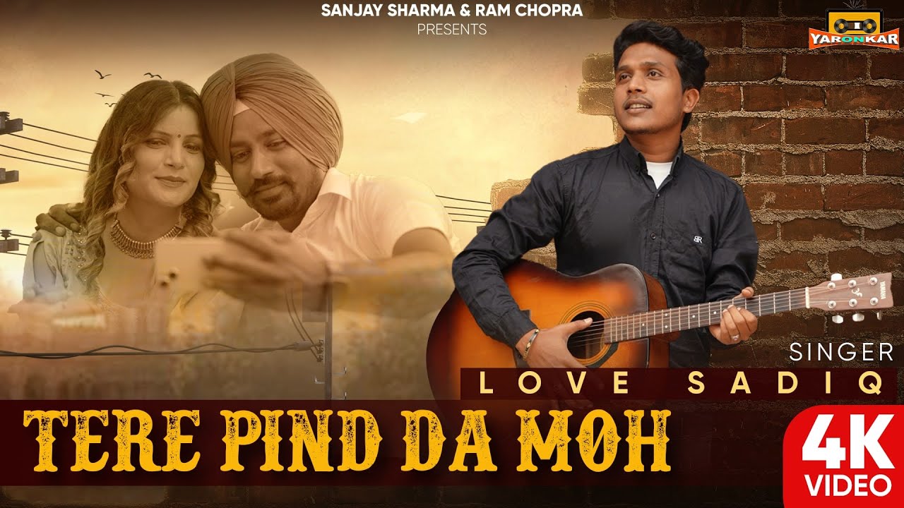Tere Pind Da Moh ( Official Video ) : Love Sadiq | Kuldeep Chhahar |New ...