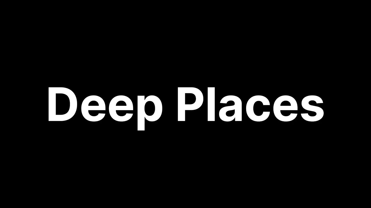 *Deep Places - YouTube