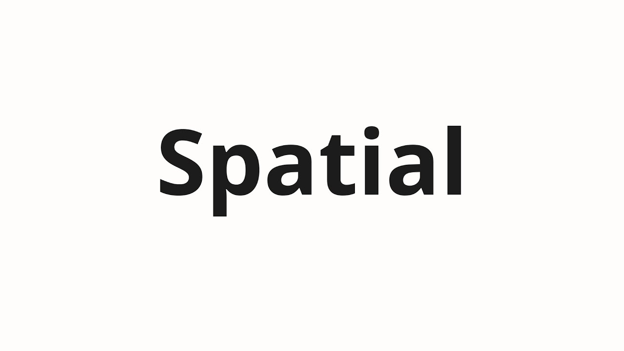 How to pronounce Spatial - YouTube