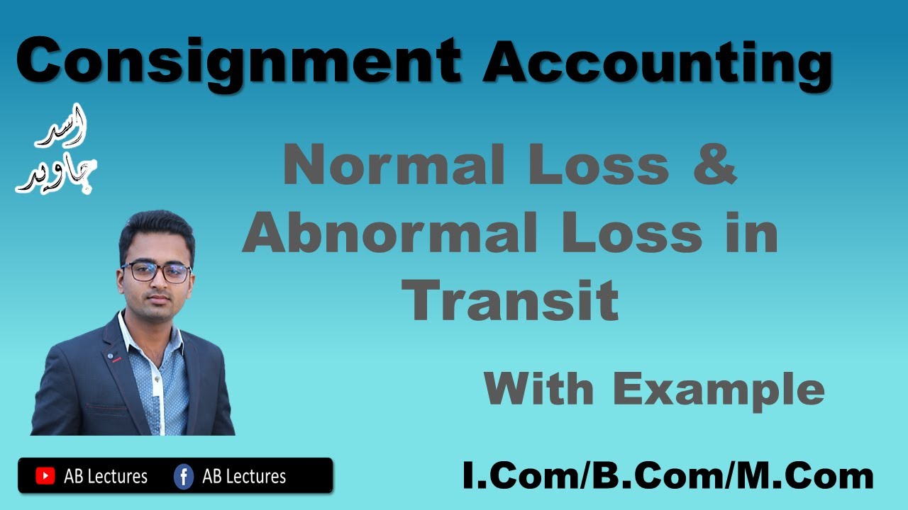 Consignment Accounts | Treatment of Normal Loss and Abnormal Loss in ...