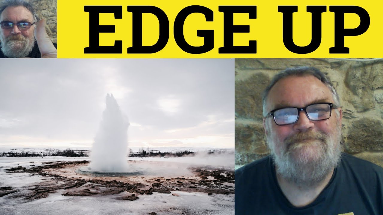 🔵 Edge Up Meaning - Edge Up Examples - Edge Up Phrasal Verbs - Edge Up ...