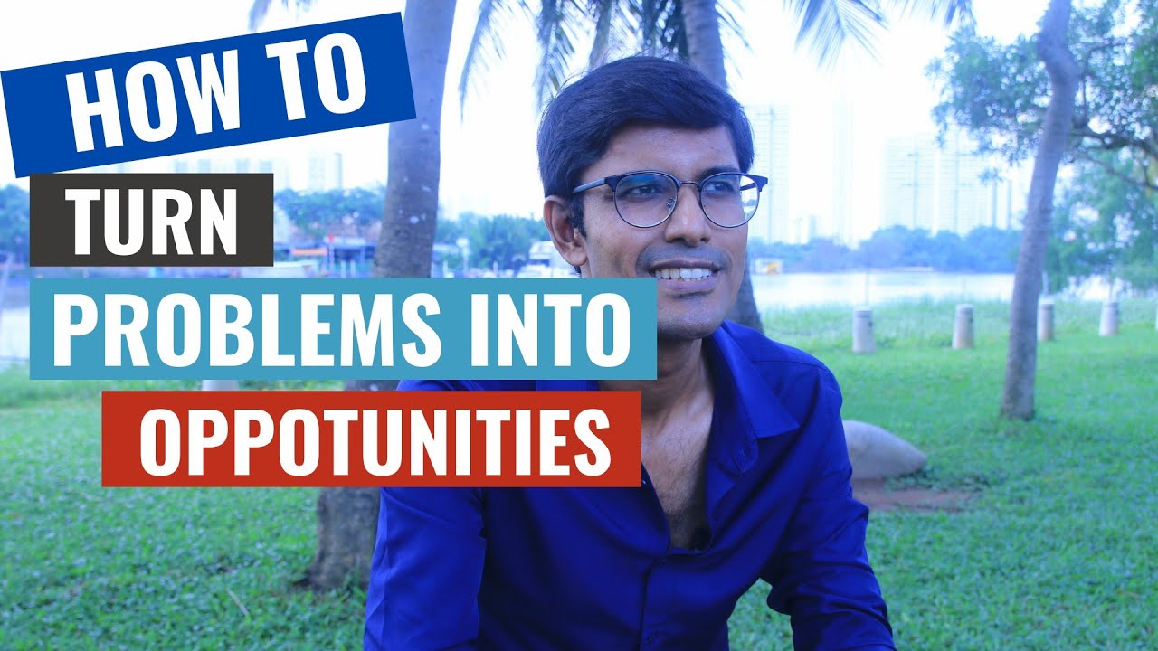 How to turn problems into opportunities? - YouTube