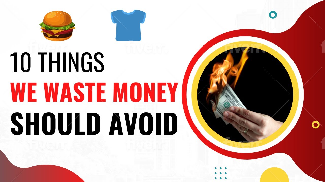 10 Things We Waste Money On That Should Avoid | Everyday Things Waste ...