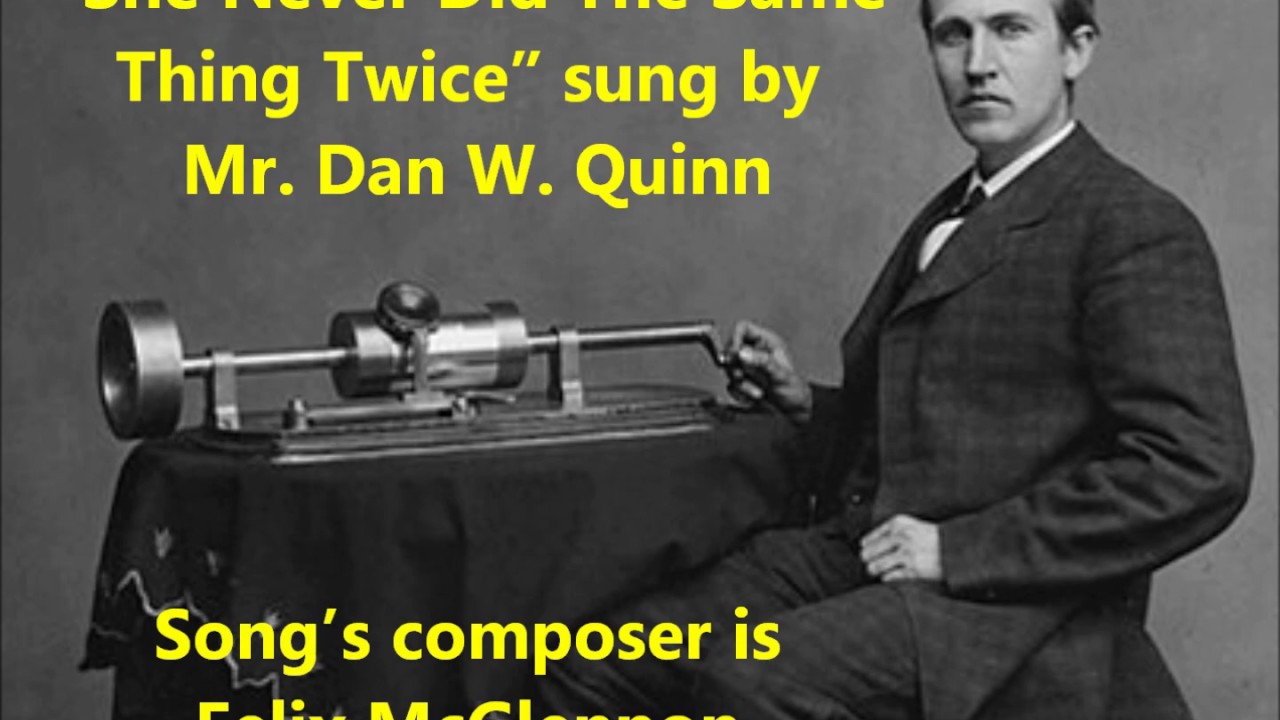 Dan W. Quinn "She Never Did The Same Thing Twice" on Berliner 1731 (1898) LYRICS ARE HERE - YouTube