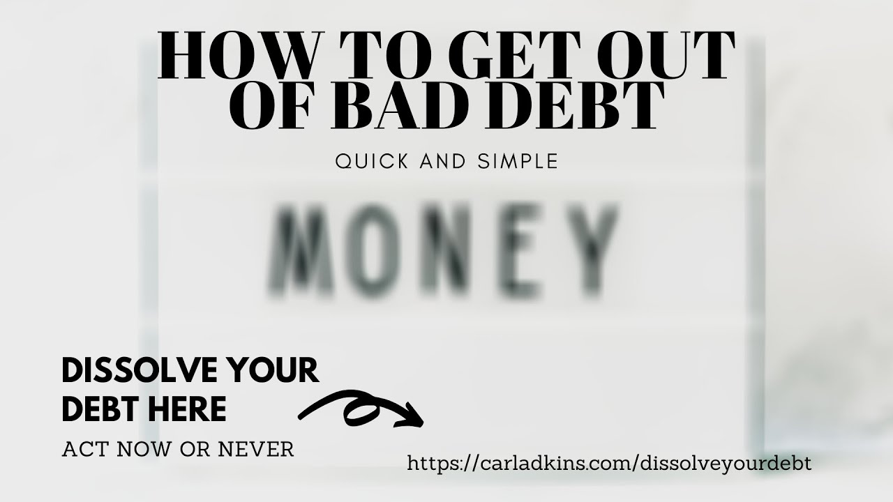 How To Get Out Of Bad Debt | Dissolve Your Debt - YouTube