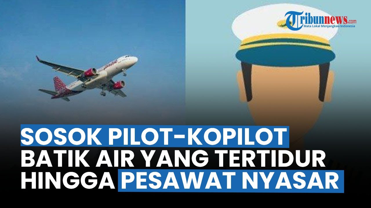 SOSOK Pilot dan Kopilot Batik Air yang Tertidur hingga Pesawat Keluar ...