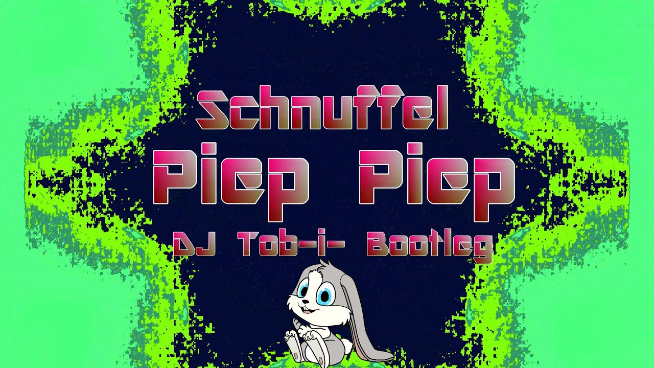Schnuffel - Piep Piep (DJ Tob-i- Bootleg) - YouTube