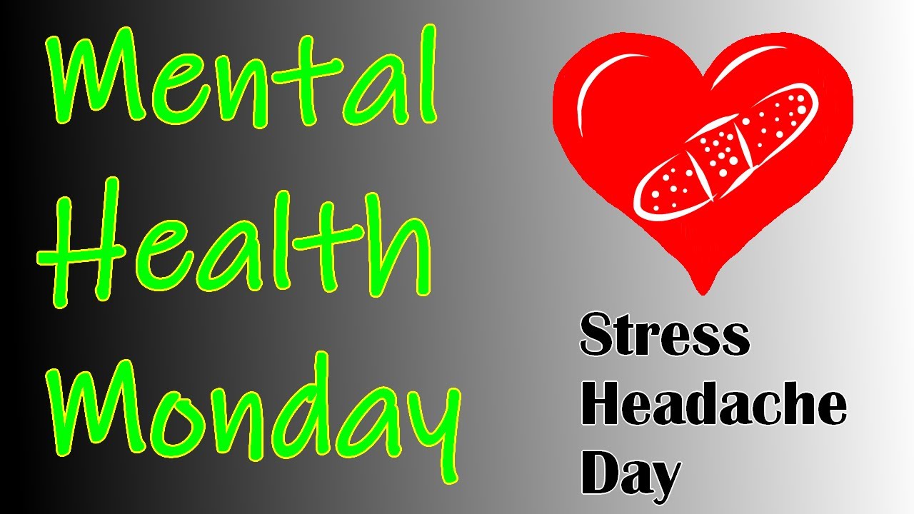 Mental Health Monday #52 - Stress Headache Day - YouTube