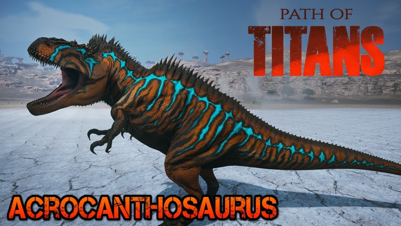 Acrocanthosaurus, New Acro Mod - Path of Titans - YouTube