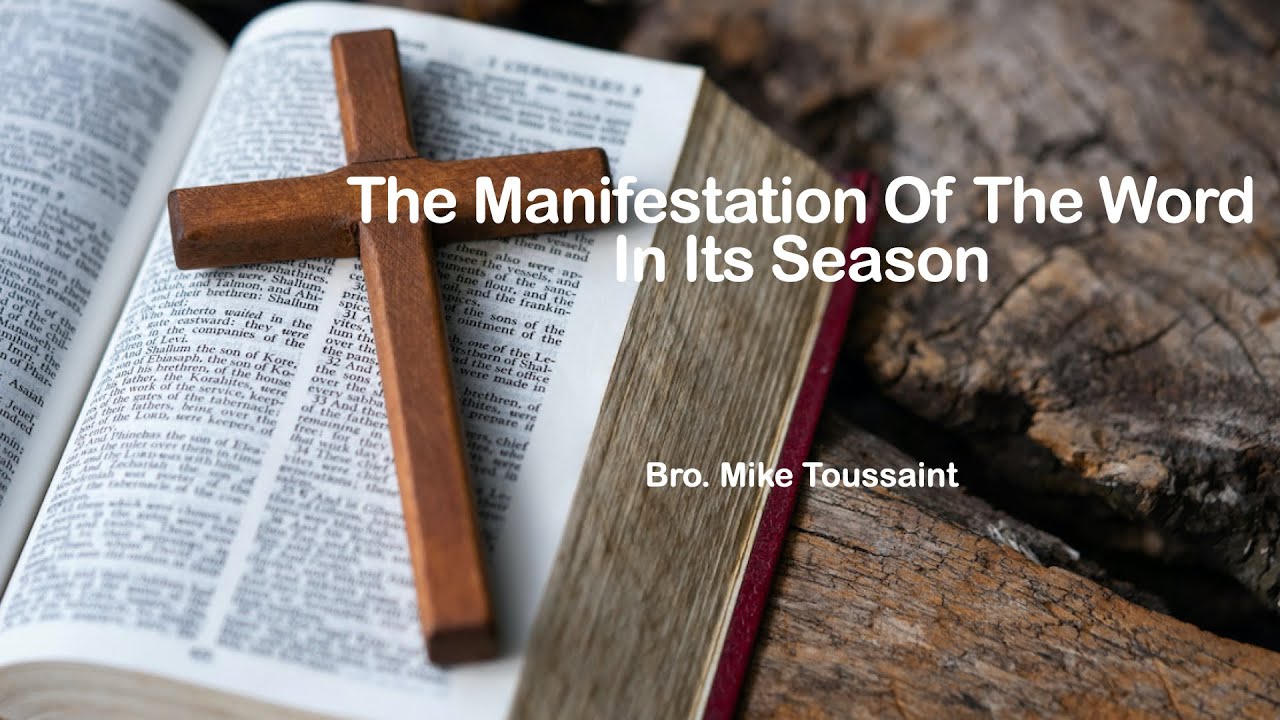 The Manifestation Of The Word In Its Season | Bro. Mike Toussaint (4.17 ...