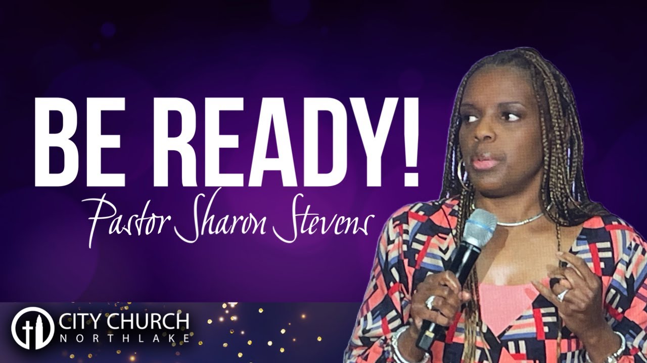 Be Ready | Pastor Sharon Stevens - YouTube