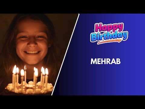 MEHRAB Birthday Song – Happy Birthday #Mehrab