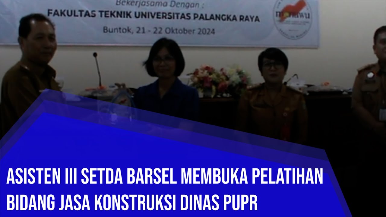 ASISTEN III SETDA BARSEL MEMBUKA PELATIHAN BIDANG JASA KONSTRUKSI DINAS ...