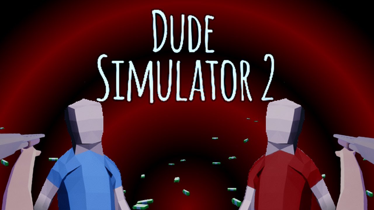 Dude Simulator 2 - YouTube