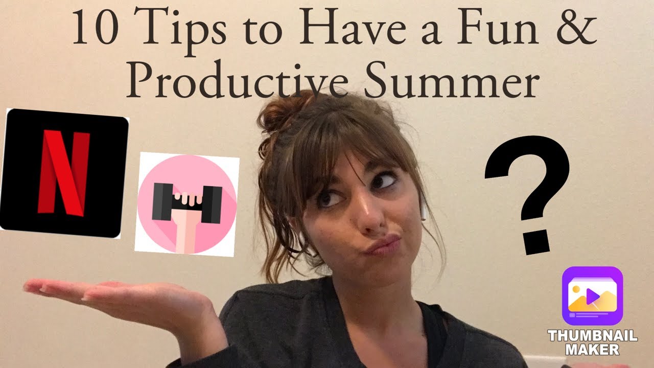 10 Tips to Have a Fun&Productive Summer - YouTube
