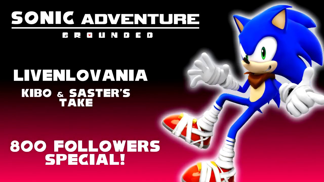 800 Followers Special! - LIVENLOVANIA - SONIC ADVENTURE: GROUNDED - YouTube