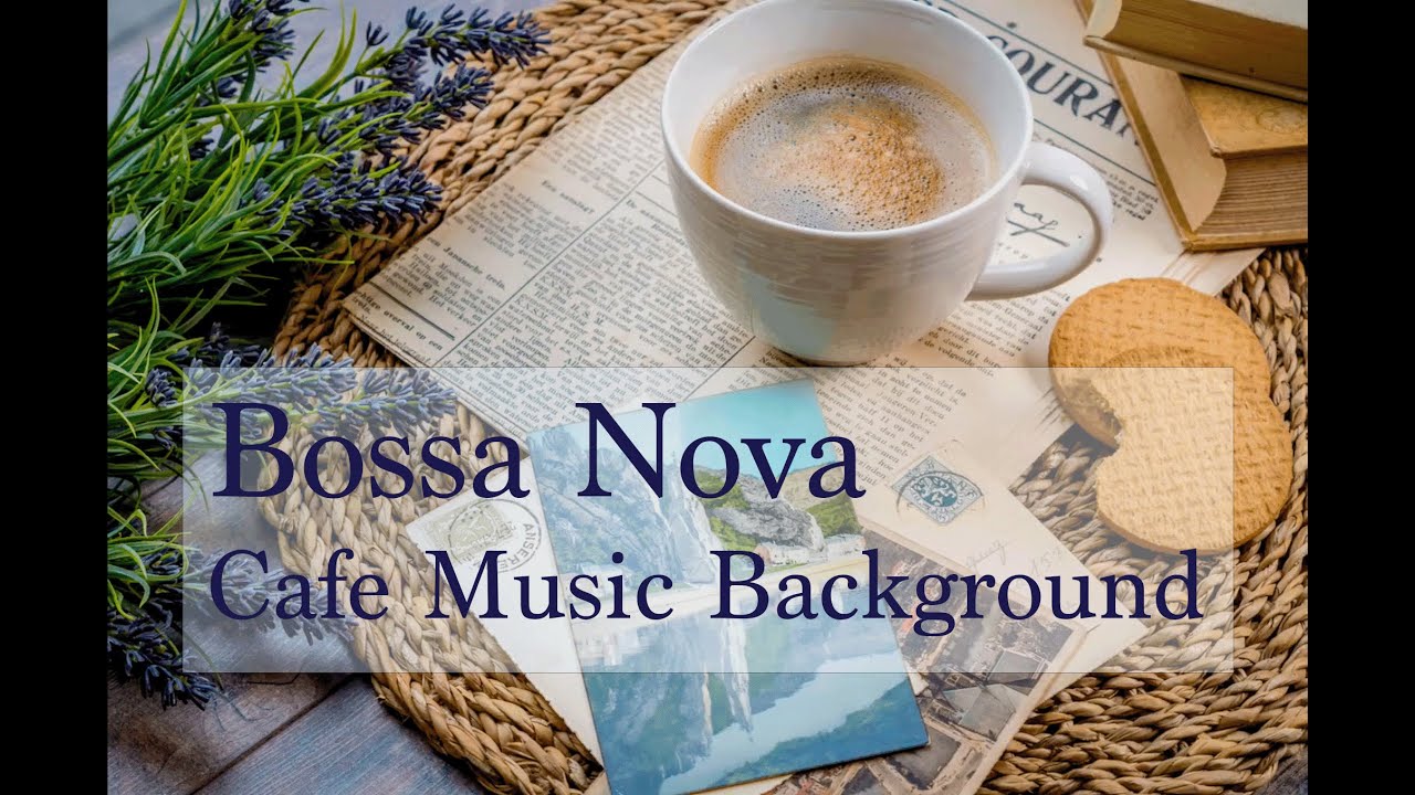 Bossa Nova Cafe Music Background - YouTube