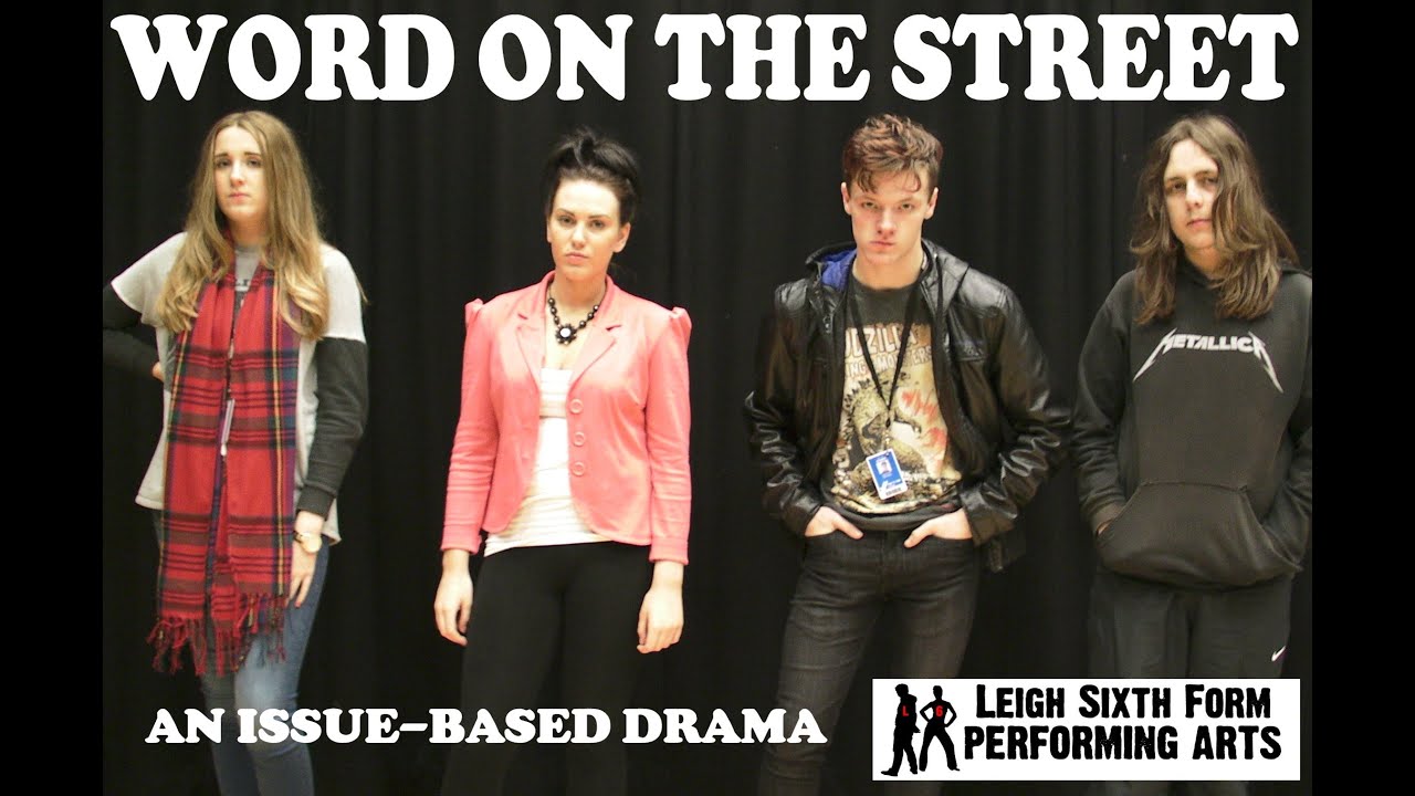 WSA Dance & Drama 'WORD ON THE STREET' - ISSUE BASED DRAMA Leigh Sixth ...