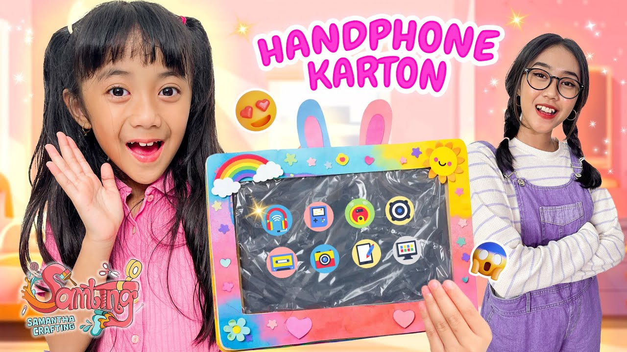 SAMANTHA BELAJAR SERU BIKIN HP DARI KERTAS KARTON 😍 DIY HANDPHONE ...