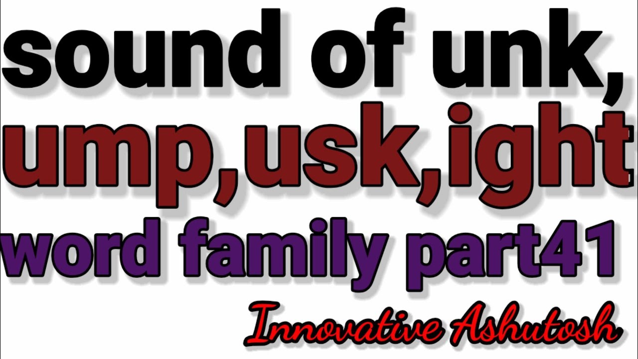 sound of unk-ump-usk-ight|word family|part41|lsrw of english|phonics ...