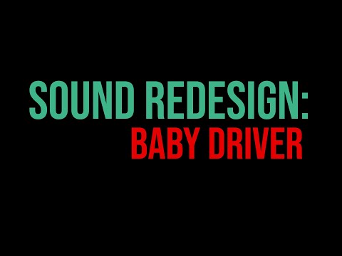 Sound Redesigned: Baby Driver (30 Second Clip)