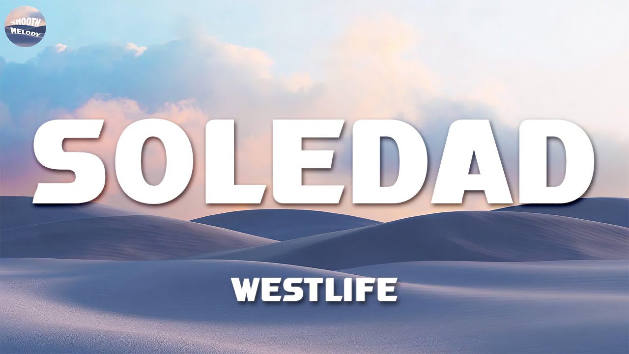Westlife – Soledad (Lyrics) - YouTube