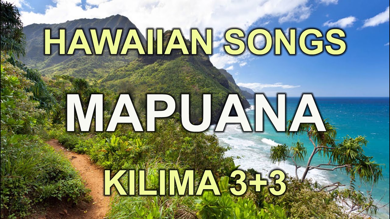 HAWAIIAN SONGS MAPUANA - THE KILIMA 3+3 (lyrics) - YouTube