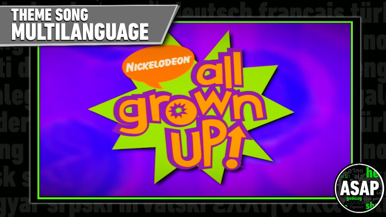 All Grown Up Theme Song Multilanguage Requested YouTube