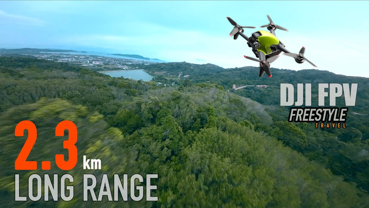 DJI FPV LONG RANGE FREESTYLE TRAVEL 2.3 km | DJI ACTION2 2.7K | PHUKET MOUNTAINS DRONE SHOT ...