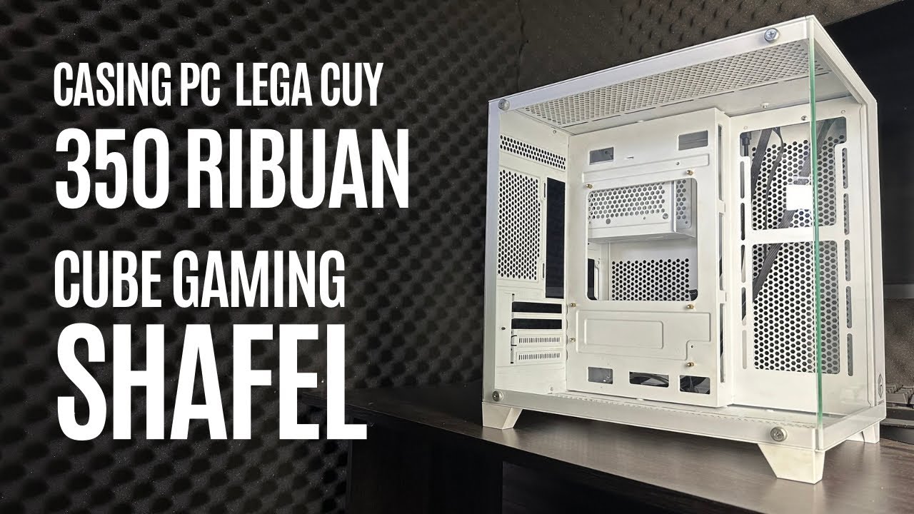 RAKIT PC DENGAN CASING PC 350 RIBUAN YANG LEGA - CUBE GAMING SHAFEL ...