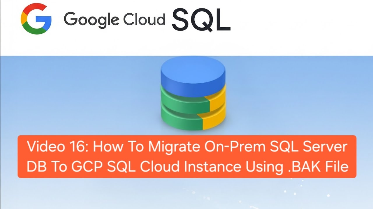 Video 16: How To Migrate On-Prem SQL Server DB To GCP Cloud Instance ...