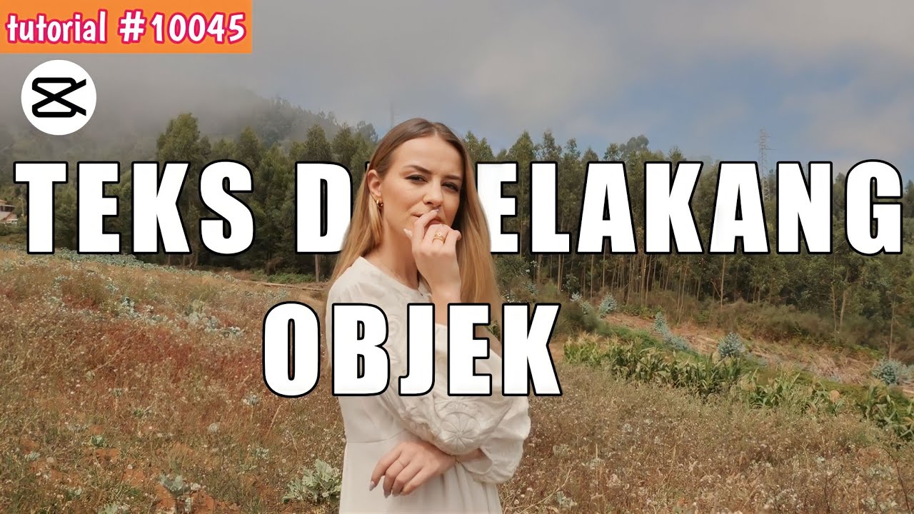 Cara Edit Video Teks Di Belakang Objek Capcut Tutorial Youtube