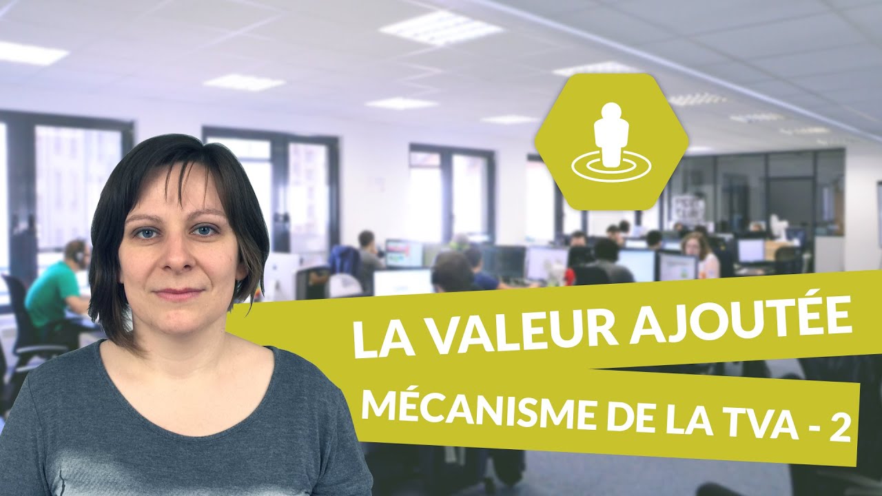La valeur ajoutée: le mécanisme de la TVA 2/2 - Gestion STMG ...