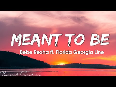 Bebe Rexha - Meant To Be (Lyrics) ft. Florida Georgia Line