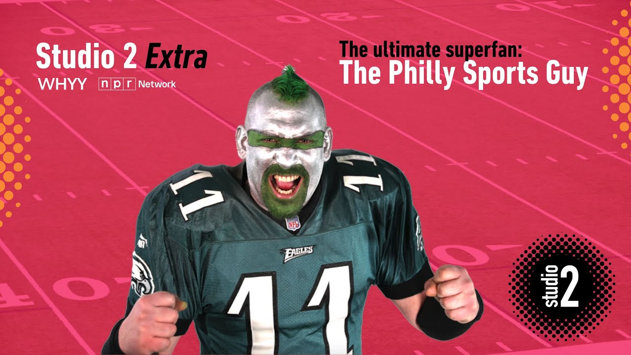 The Ultimate Superfan: The Philly Sports Guy | Studio 2 Extra from WHYY ...