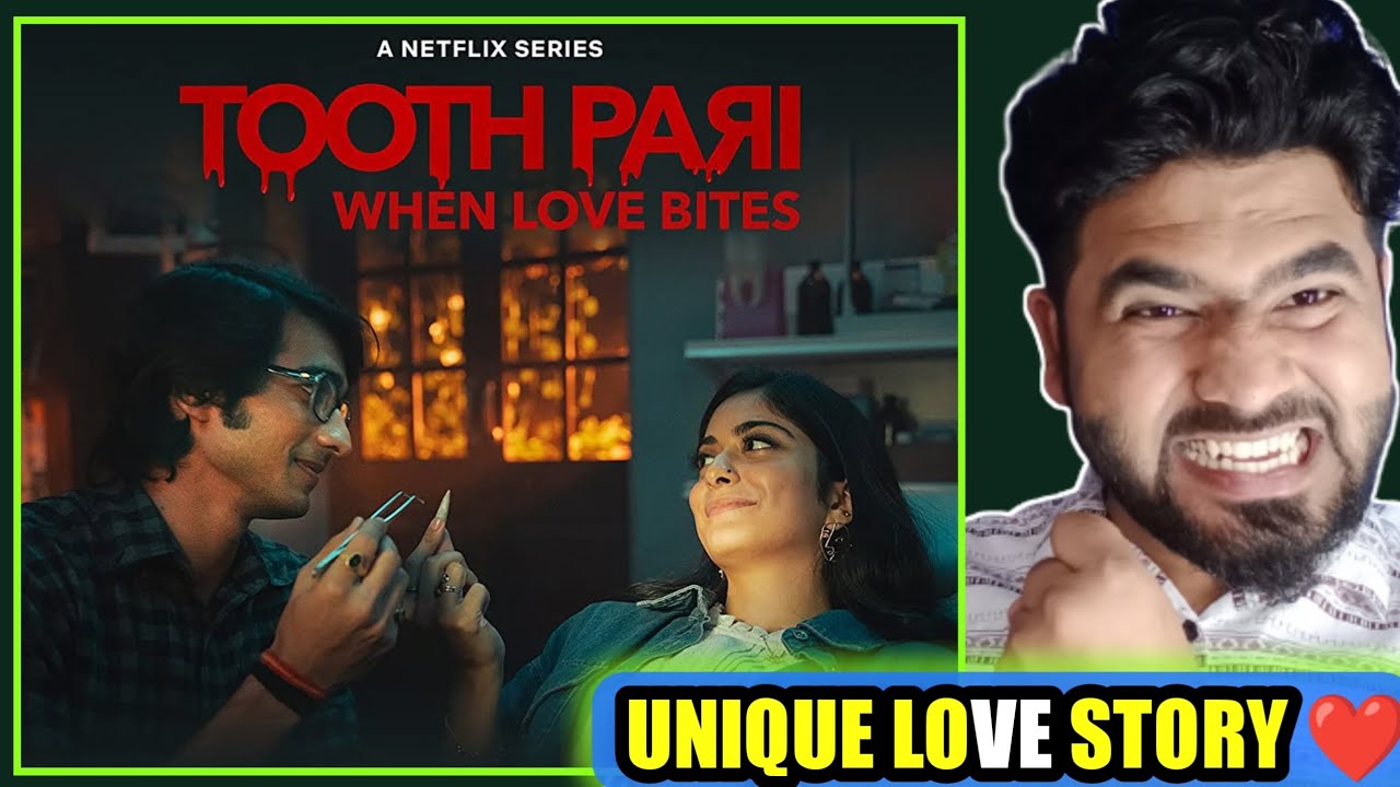 Tooth Pari: When Love Bites Full Hindi Web Series Review By Saiful Asif ...