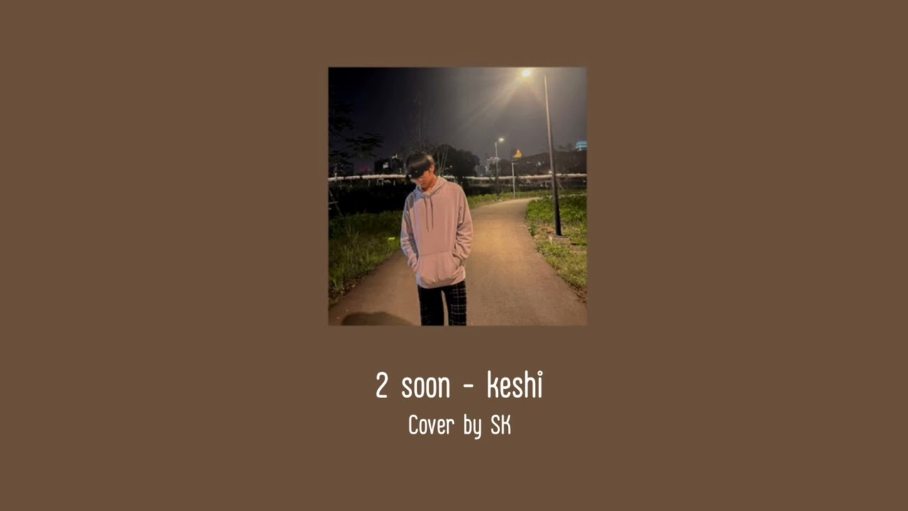 keshi - 2 soon | Cover by SK - YouTube